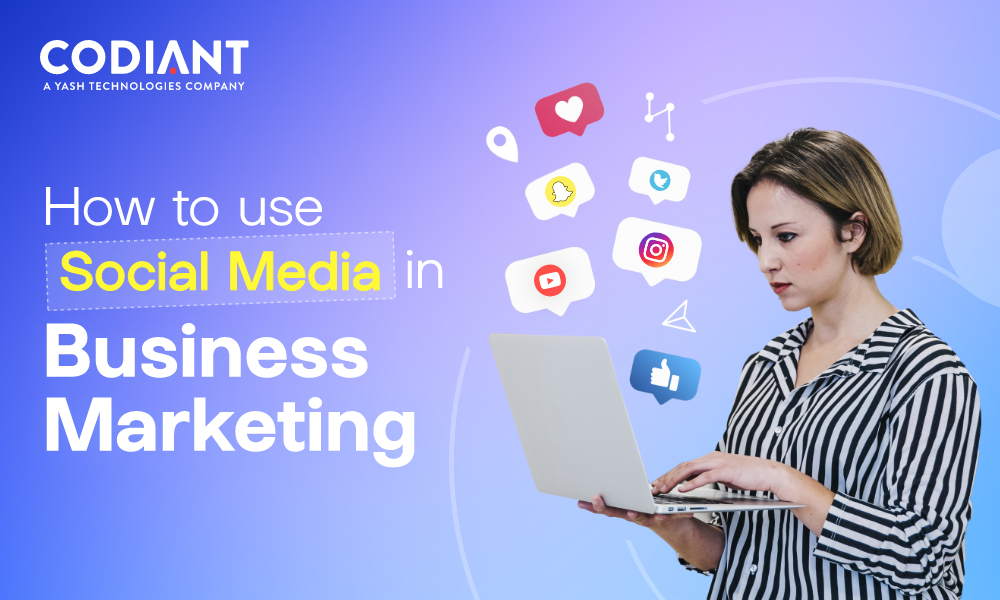 Use of Social Media In Business Marketing- Codiant Blog