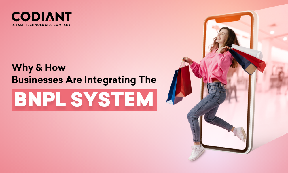 Why Businesses are Integrating the BNPL System - Codiant Blog